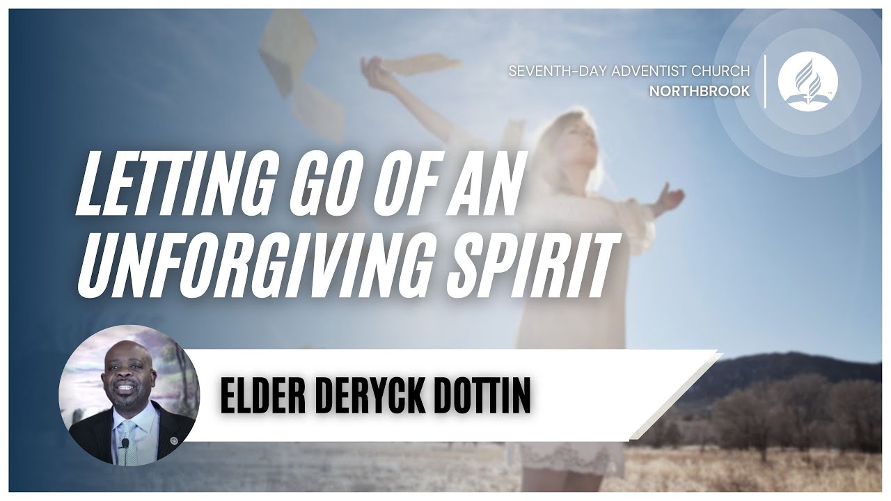 Letting Go of an Unforgiving Spirit | Elder Deryck Dottin - YouTube