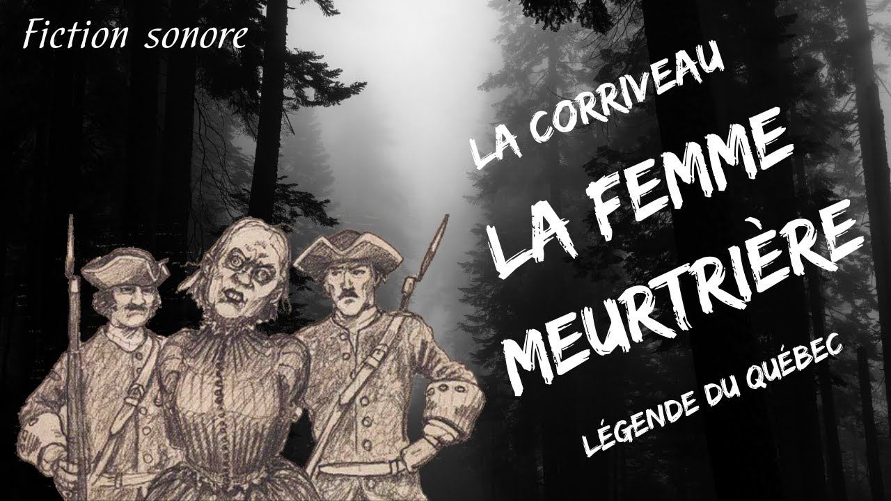 🔪 Femme meurtrière - La légende de la Corriveau - Légende du Québec ...