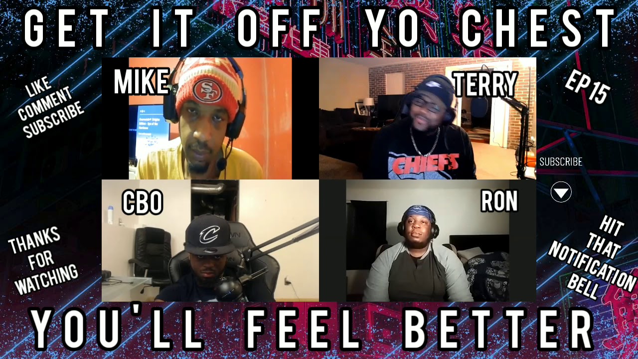 Get It Off Yo Chest Ep 15 " Some Things We Just Gotta Say " - YouTube