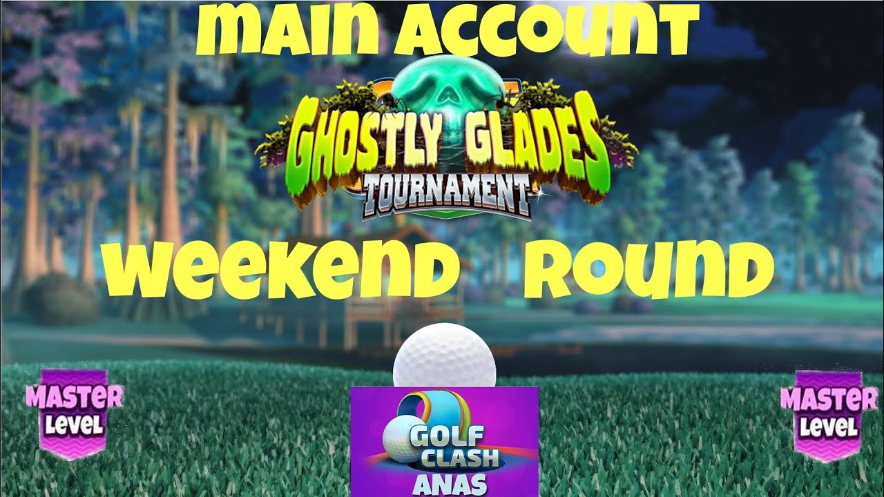 GHOSTLY GLADES TOURNAMENT - MASTER - WEEKEND ROUND- MAIN Account - YouTube