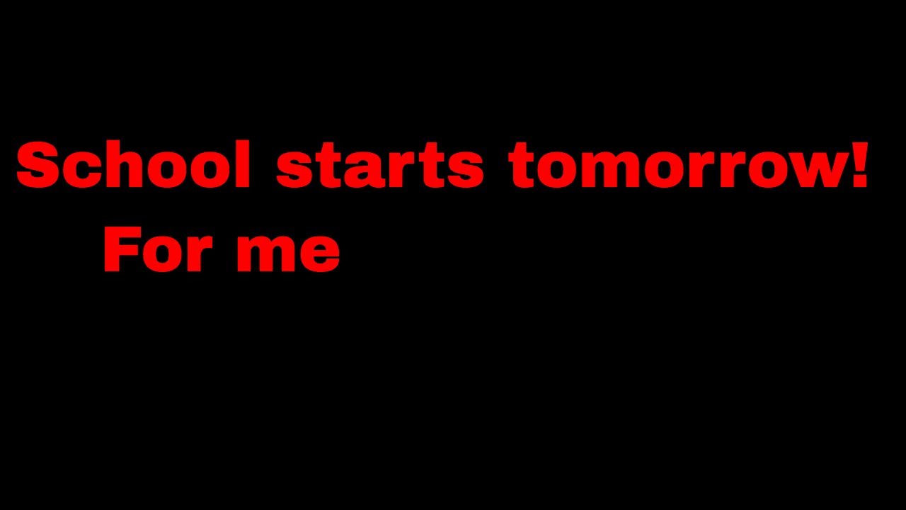 School start Tomorrow! (for me) - YouTube