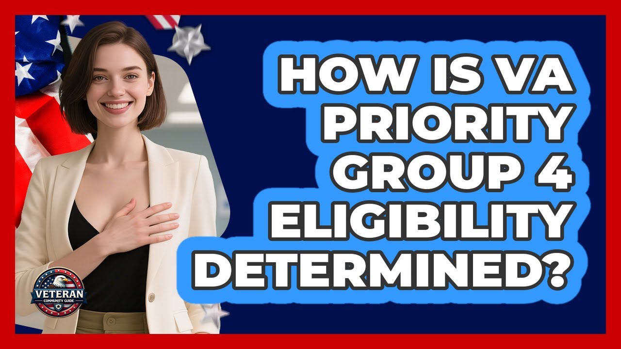 How Is VA Priority Group 4 Eligibility Determined? - YouTube