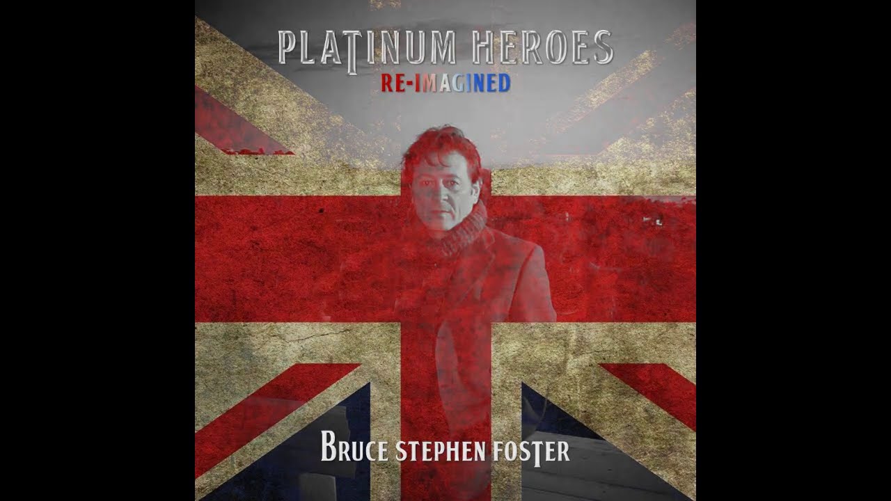 Platinum Heroes (Re-Imagined) by Bruce Stephen Foster 2020 - YouTube