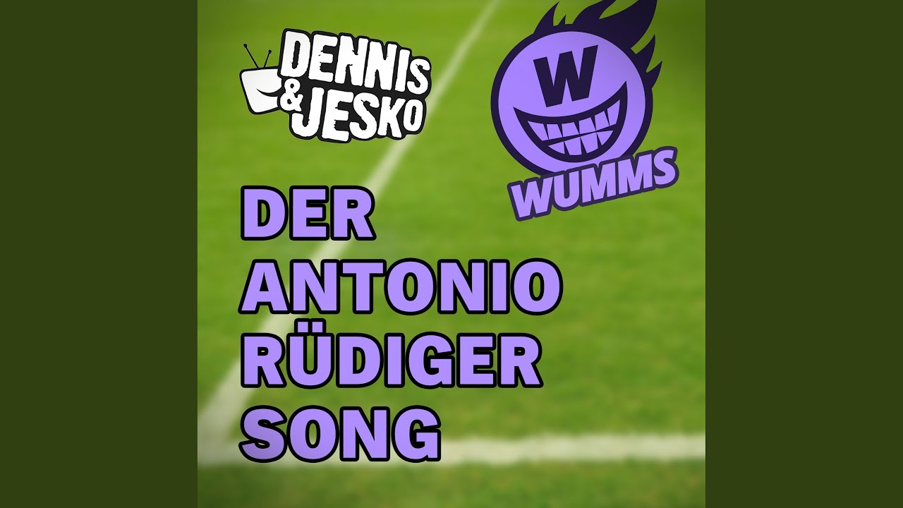 Der Antonio Rüdiger Song - Dennis & Jesko & WUMMS: Song Lyrics, Music ...