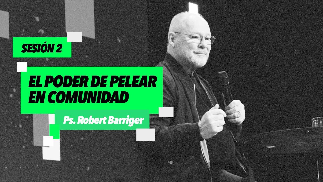 Sesión 2 | Robert Barriger | El poder de pelear en comunidad | Él wknd ...