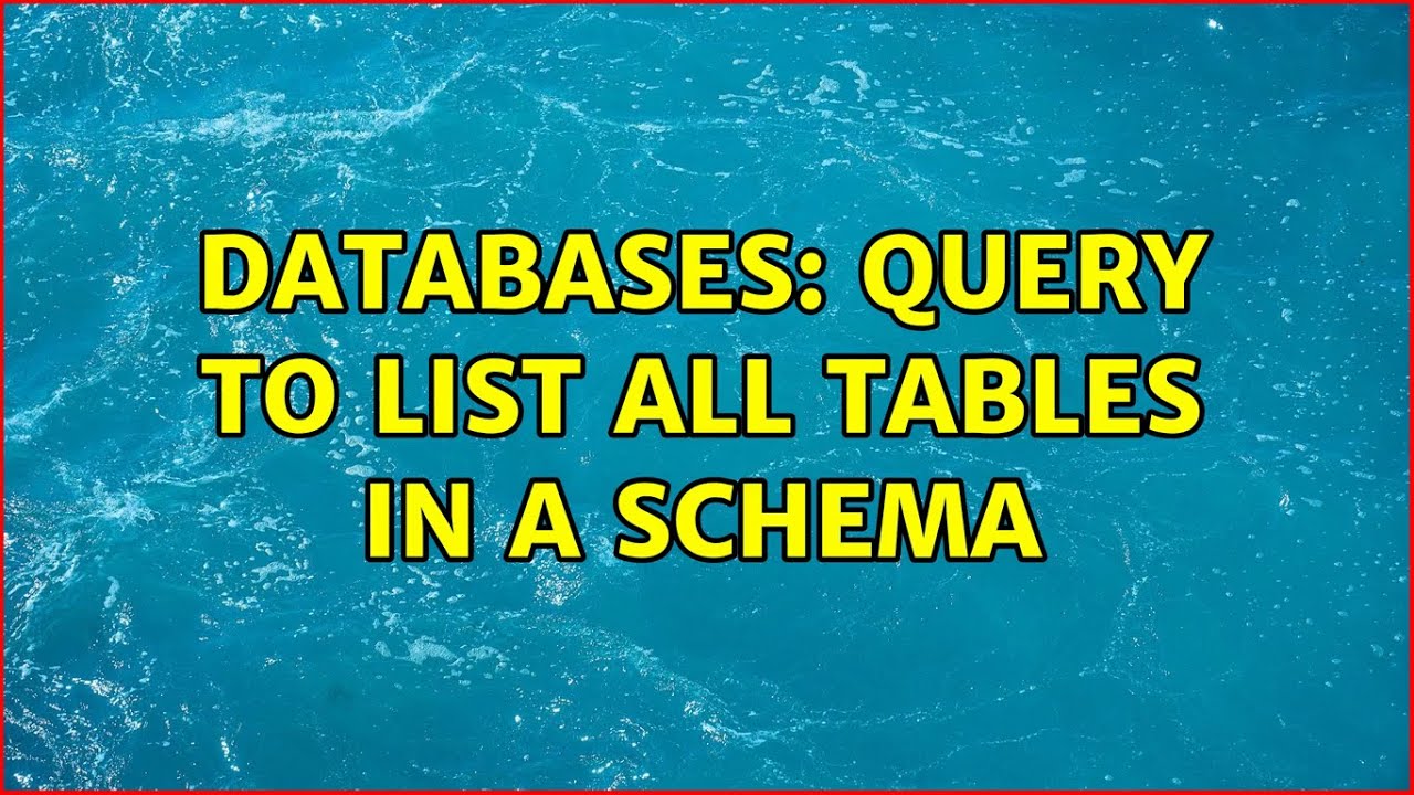 Databases Query To List All Tables In A Schema 4 Solutions YouTube databases-query-to-list-all-tables-in-a-schema-4-solutions-youtube