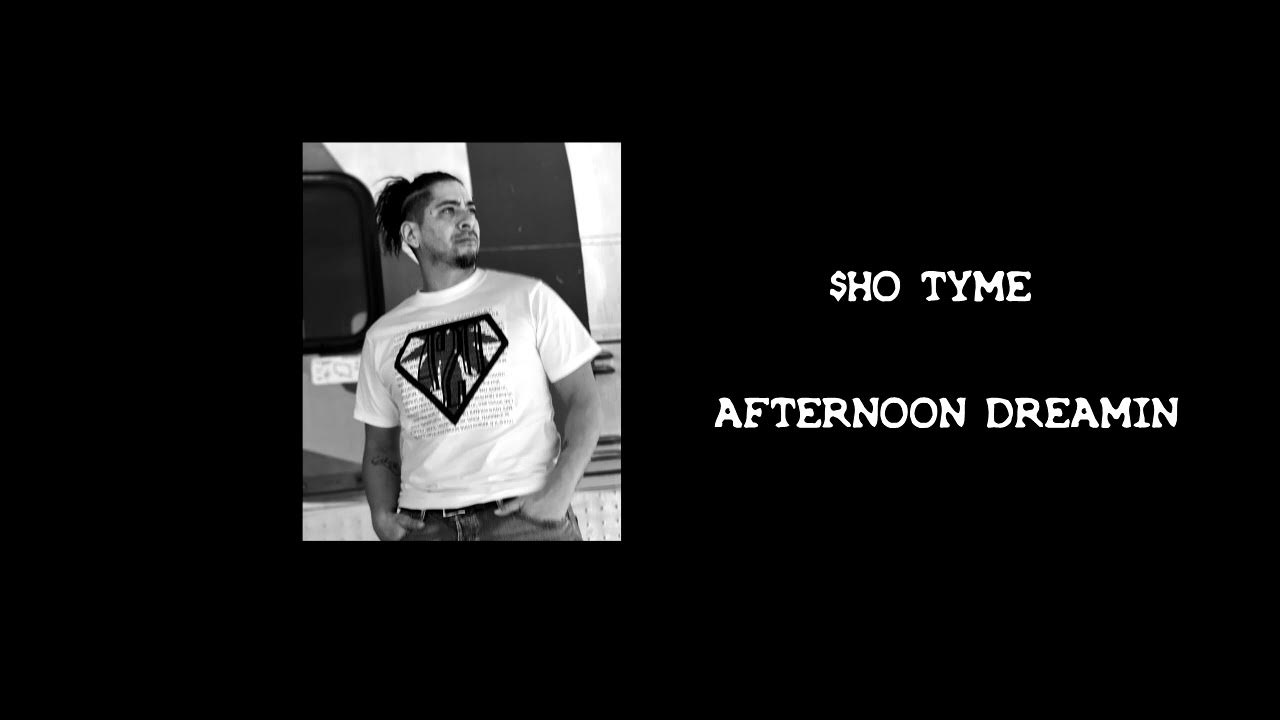 SHO TYME-AFTERNOON DREAMIN - YouTube