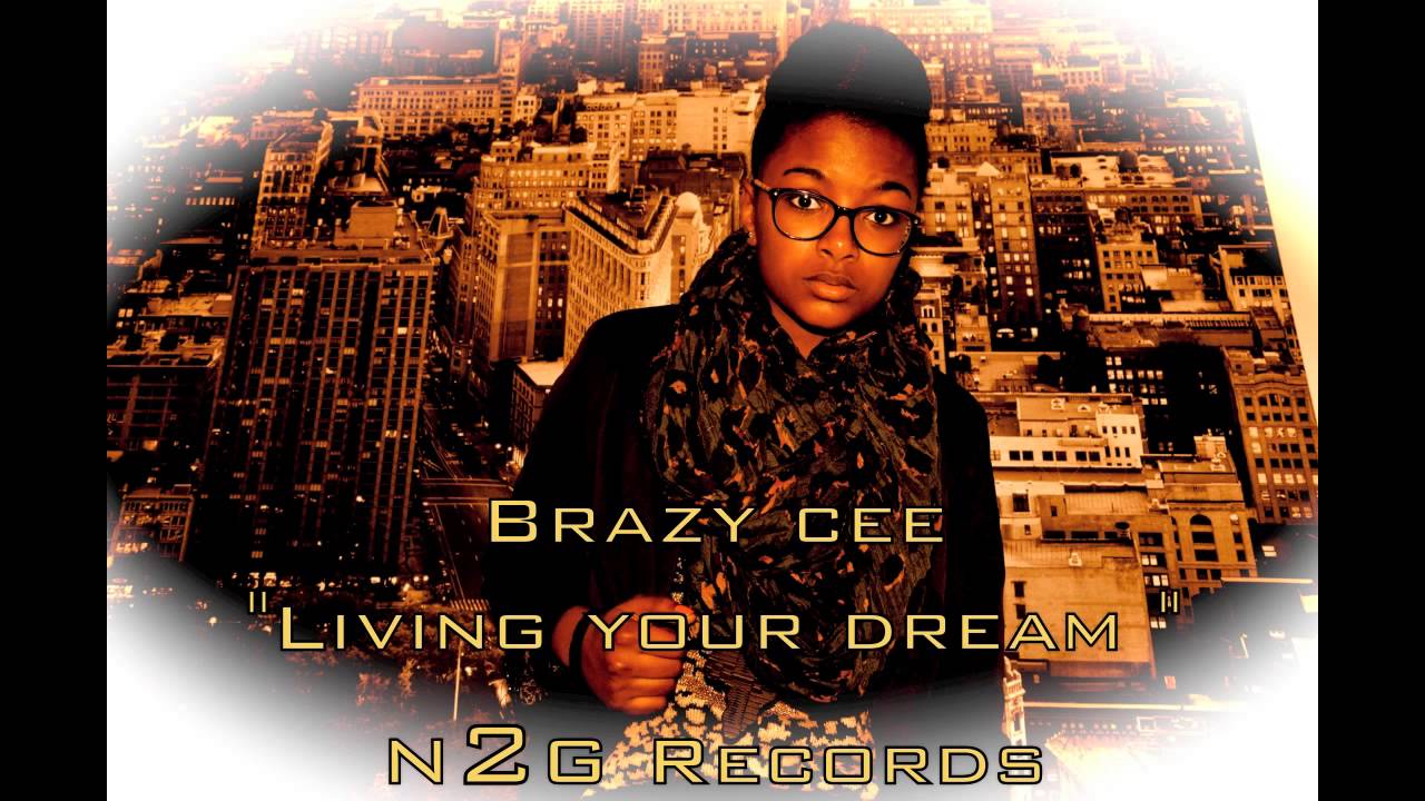 BRAZY CEE - LIVING YOUR DREAM - 2013 ( Audio ) - YouTube