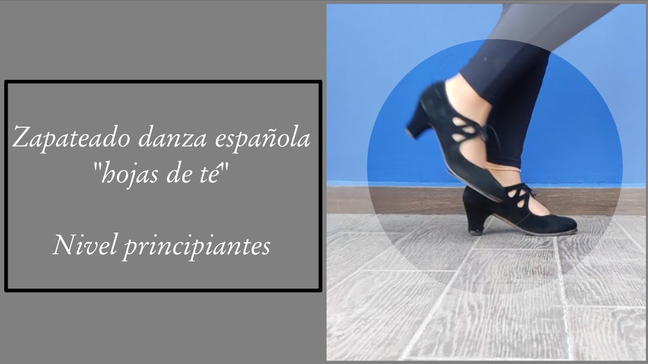 TUTORIAL DE DANZA ESPAÑOLA - ZAPATEADO "HOJAS DE TÉ" - NIVEL ...
