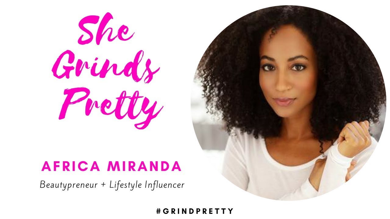 She Grinds Pretty: Meet Africa Miranda - YouTube