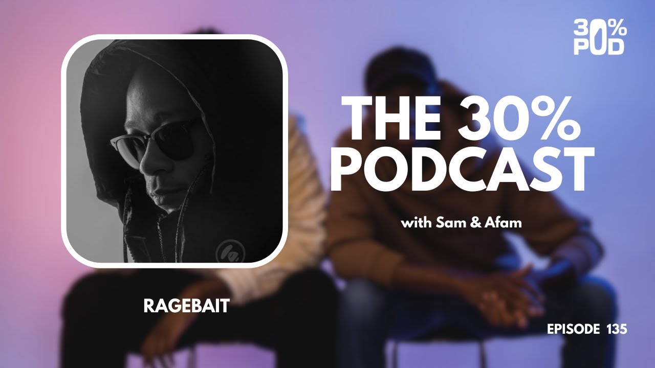 The 30 Percent Podcast Episode 135 | Ragebait - YouTube