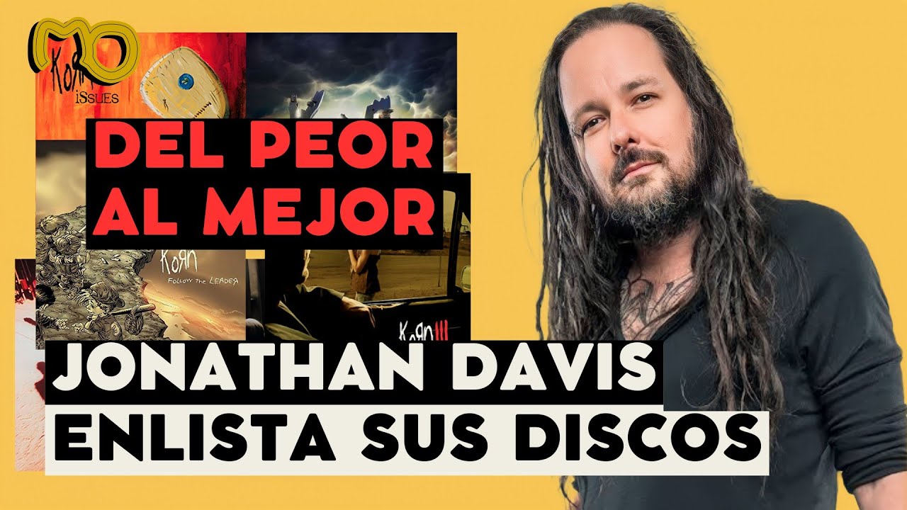 Jonathan Davis Dice Cuál Es El Peor Y El Mejor Disco De Korn Y Por Qué