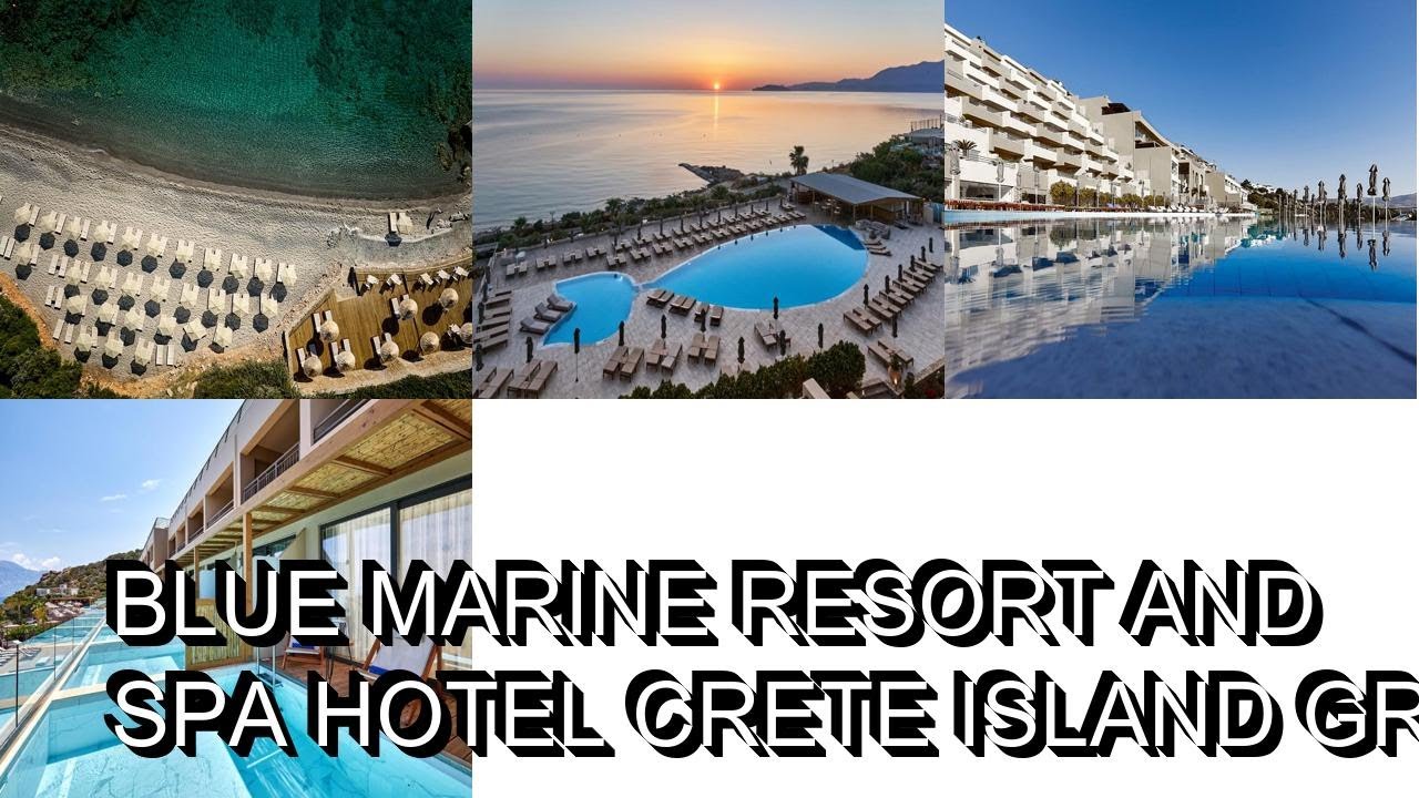 Blue Marine Resort and Spa Hotel Crete Island Greece - YouTube