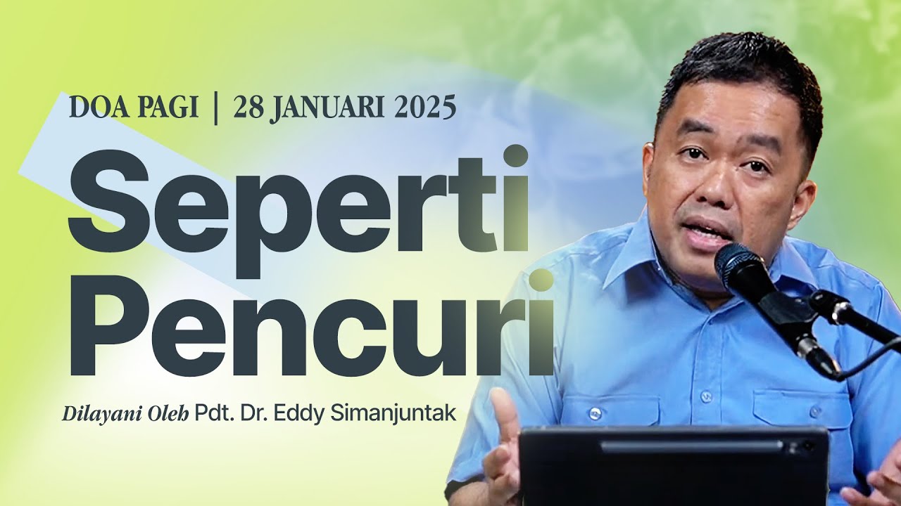 SEPERTI PENCURI | Doa Pagi | Pdt. Dr. Eddy Simanjuntak | 28 Januari ...