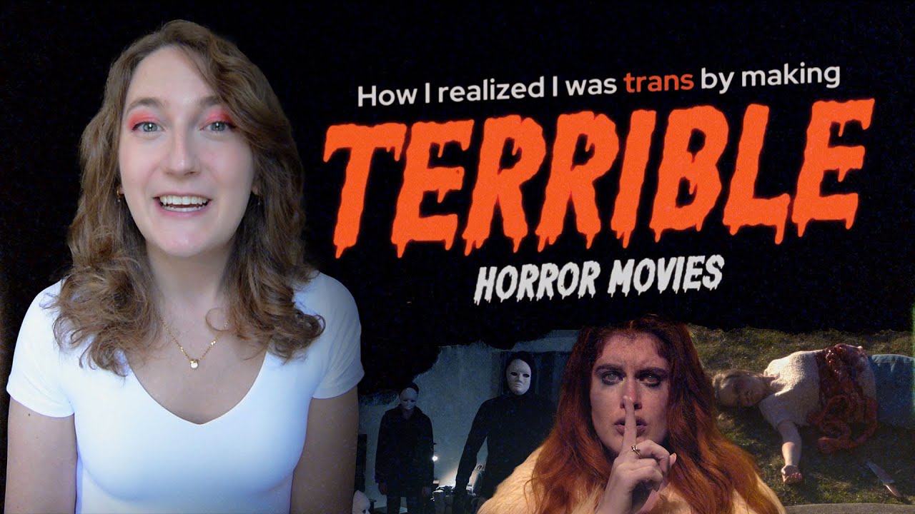 How I realized I was trans by making terrible horror movies - YouTube