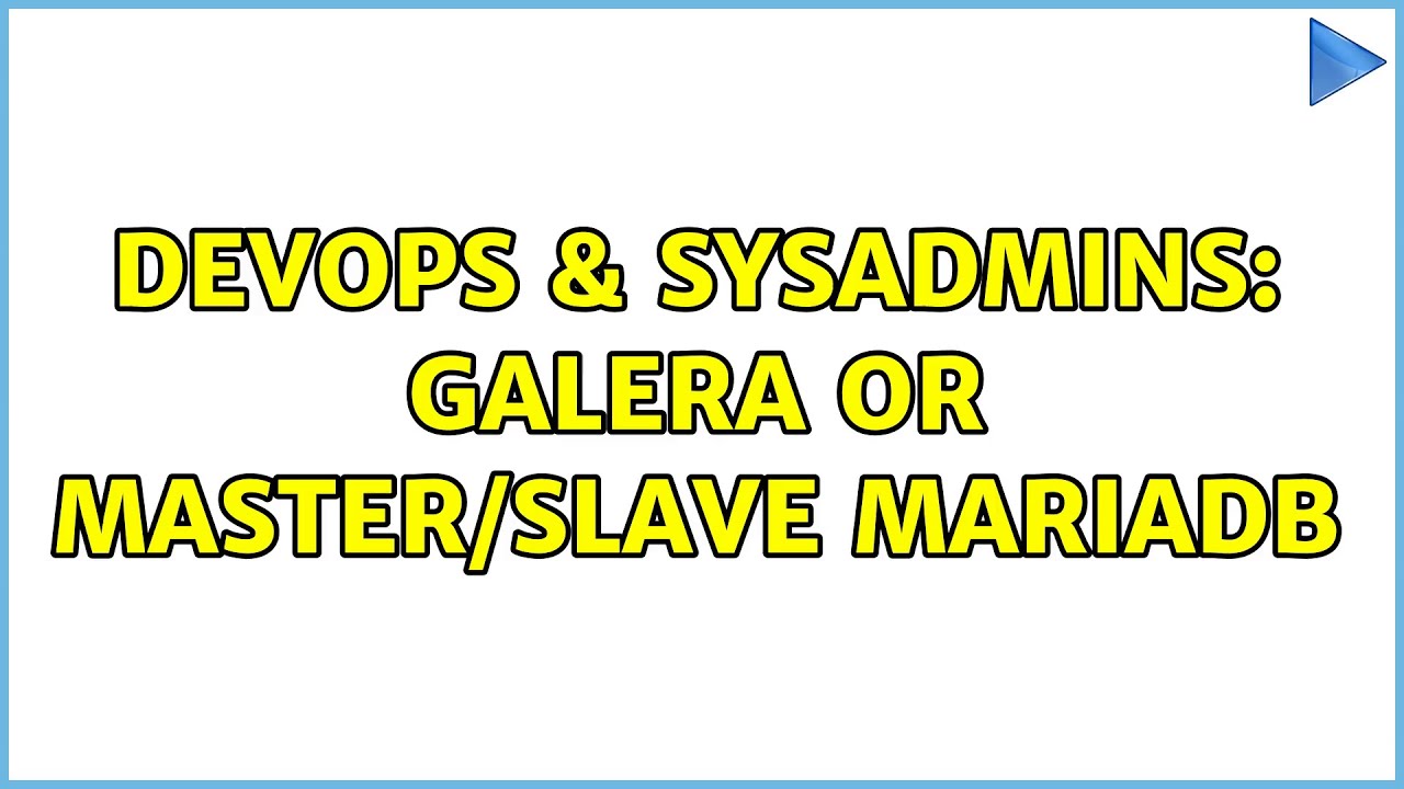 Devops And Sysadmins Galera Or Masterslave Mariadb Youtube