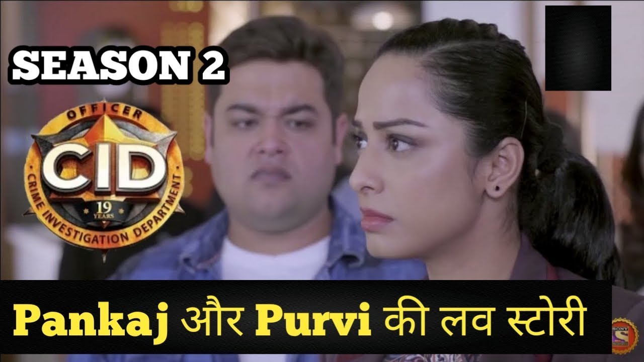 Cid New Episode 2019 Purvi And Pankaj Love Story Cid Daya Cid Abhijit Cid 2 2019 Cif