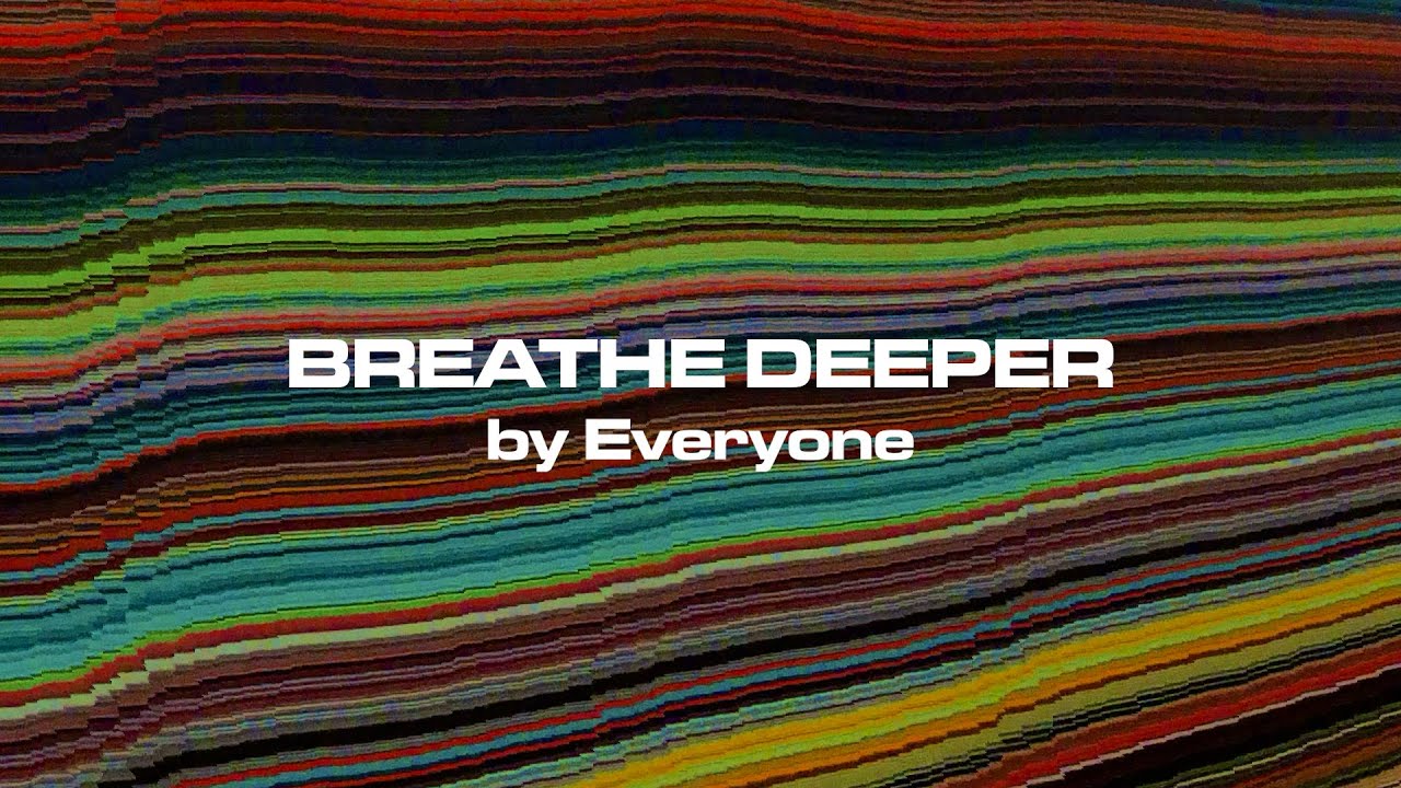 Breathe Deeper by Everyone - YouTube