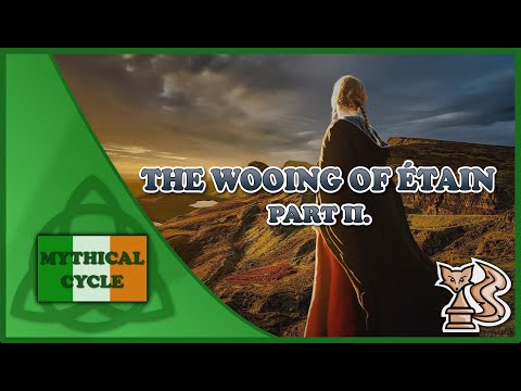 The Wooing of Etain Part 2/2 (Irish Legend - Mythological Cycle - Celtic Folklore)