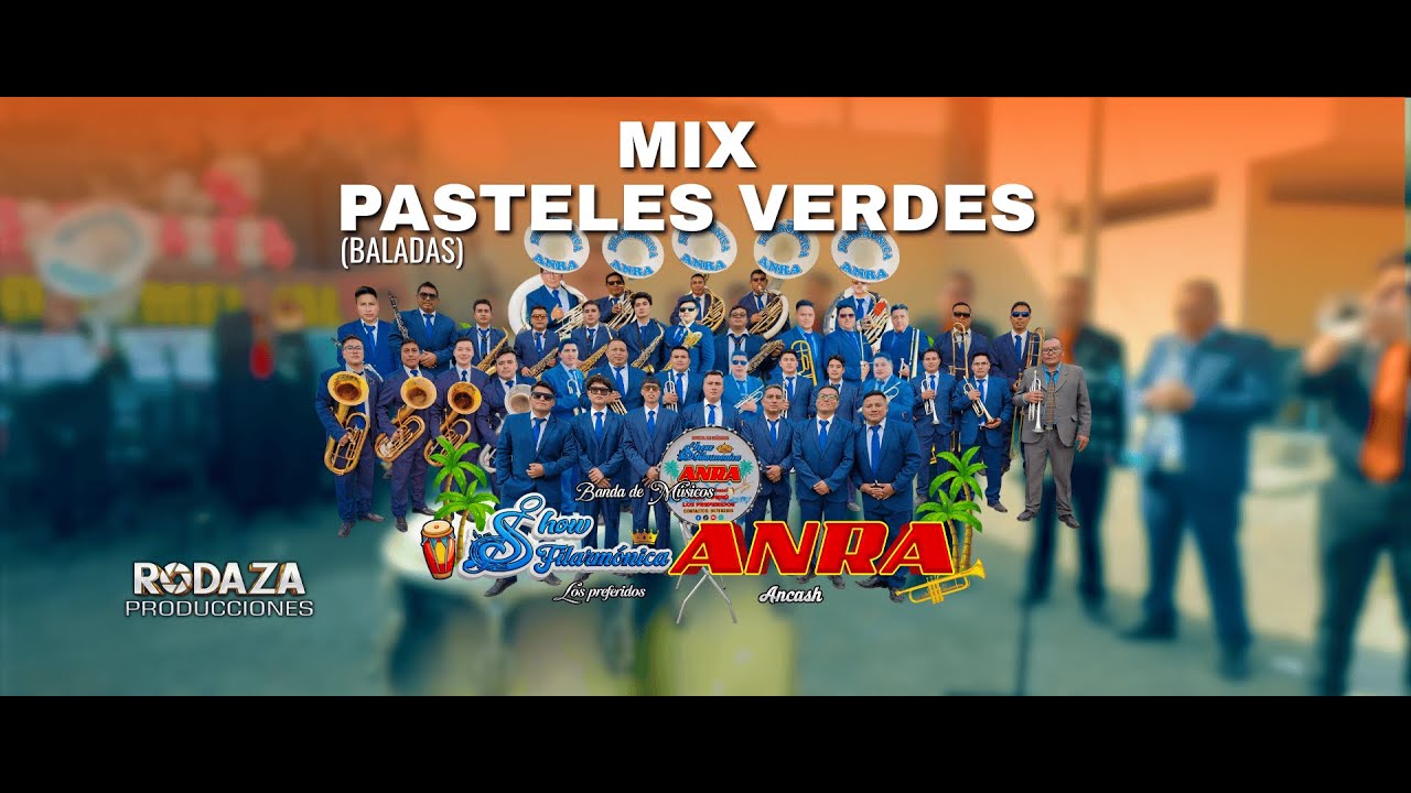 MIX PASTELES VERDES (BALADAS) - BANDA DE MÚSICOS SHOW FILARMÓNICA ANRA ...