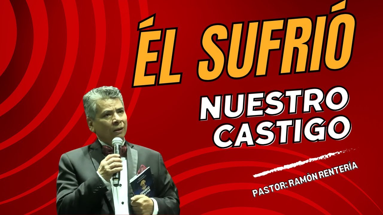 Él sufrió nuestro castigo | Pastor: Ramón Rentería - YouTube