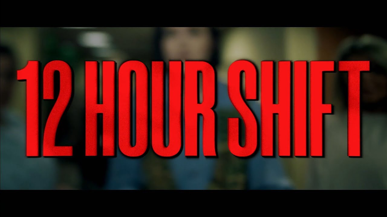 12 Hour Shift "Trailer" - YouTube