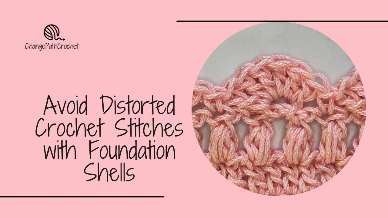 Avoid Distorted Crochet Stitches With Foundation Shells - YouTube