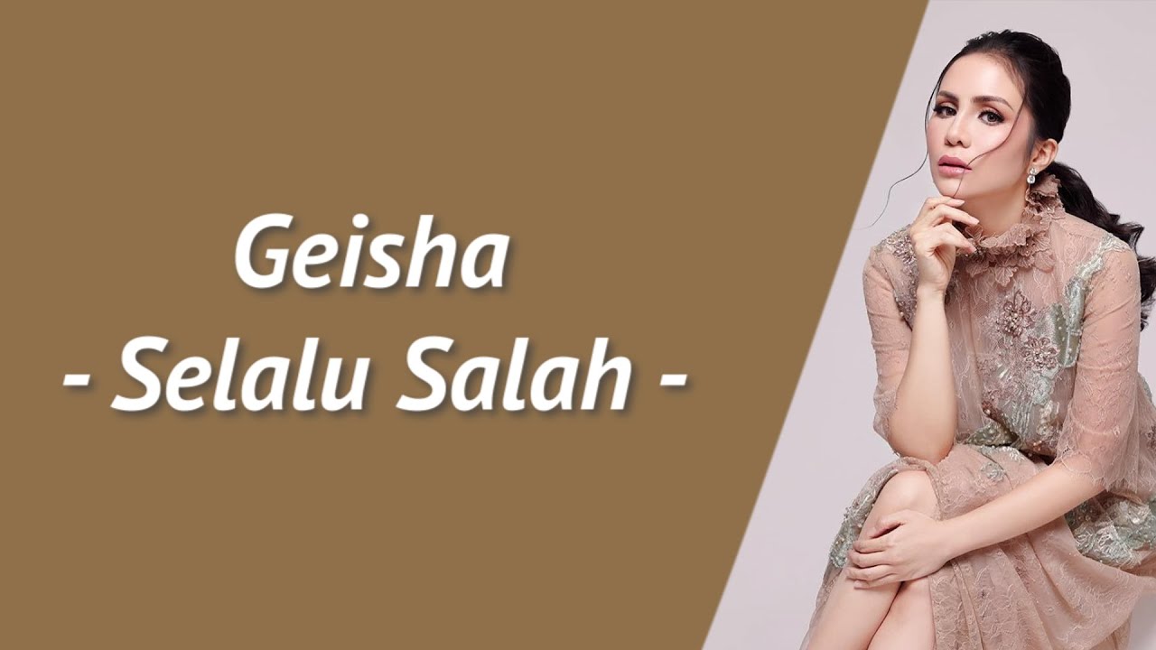 SELALU SALAH - GEISHA (LIRIK) - YouTube