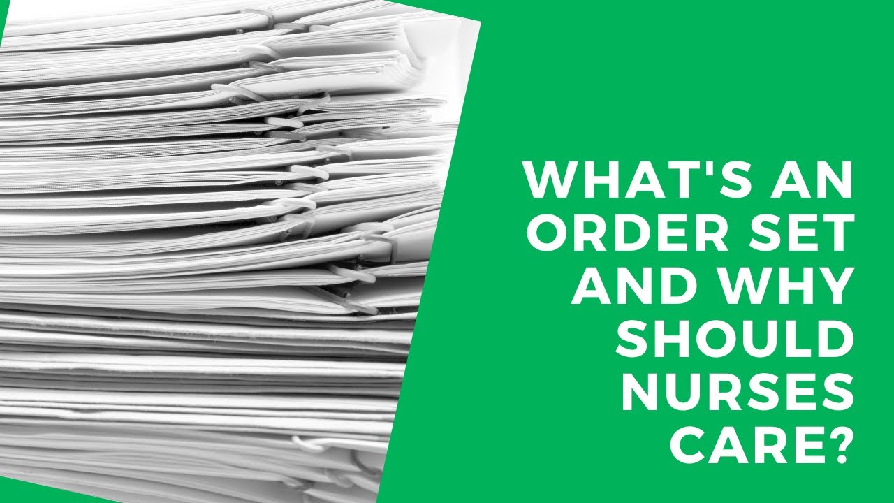 What's an Order Set and Why Should Nurses Care? - YouTube
