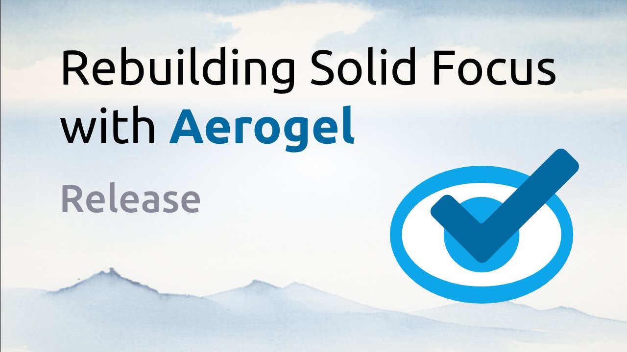 Rebuilding Solid Focus with Aerogel | Release - YouTube
