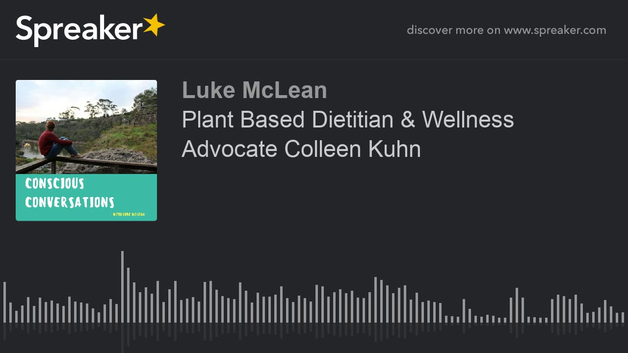 Plant Based Dietitian & Wellness Advocate Colleen Kuhn (part 1 of 5 ...