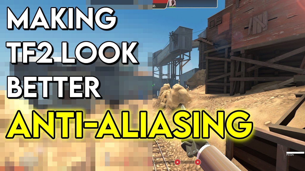 Making TF2 Look Better - Antialiasing - YouTube