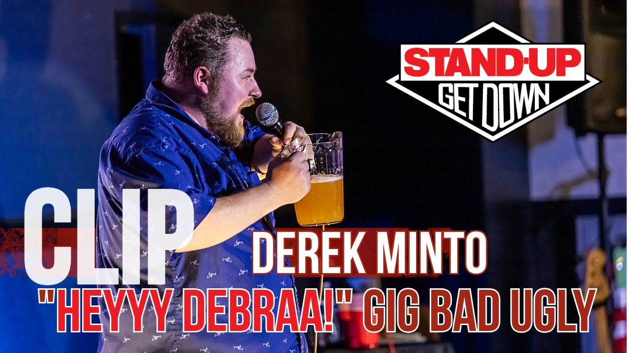 Derek Minto "Heyy Debraa!" WORST GIG 'Gig, Bad, Ugly' | Standup Getdown ...