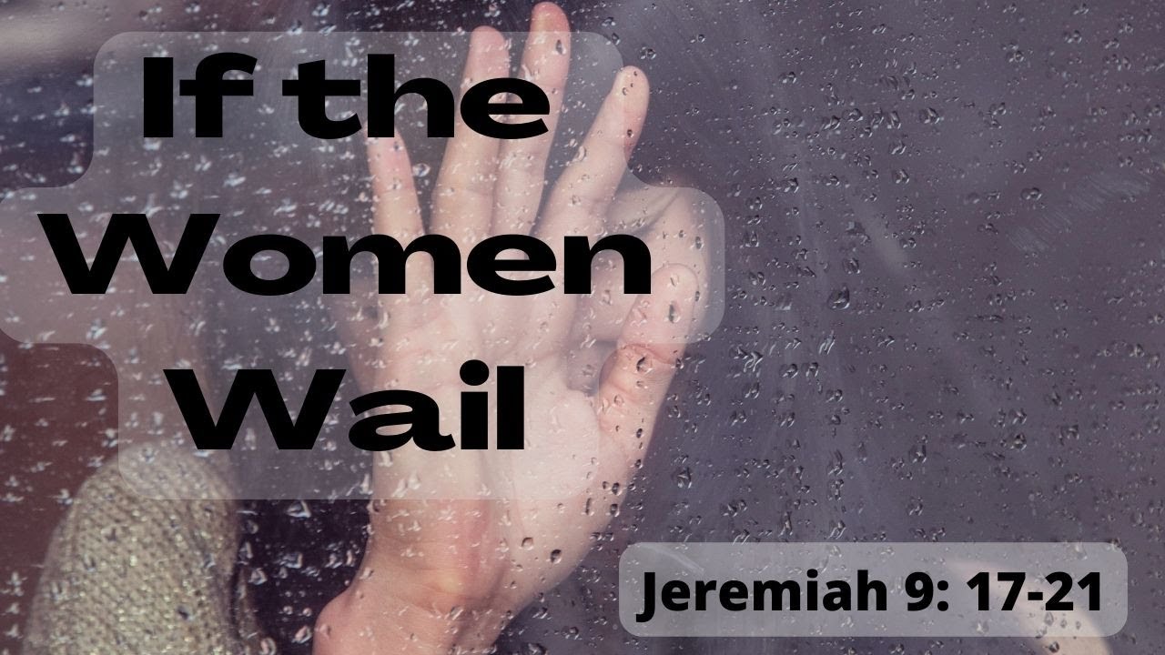 If the Women Wail - YouTube