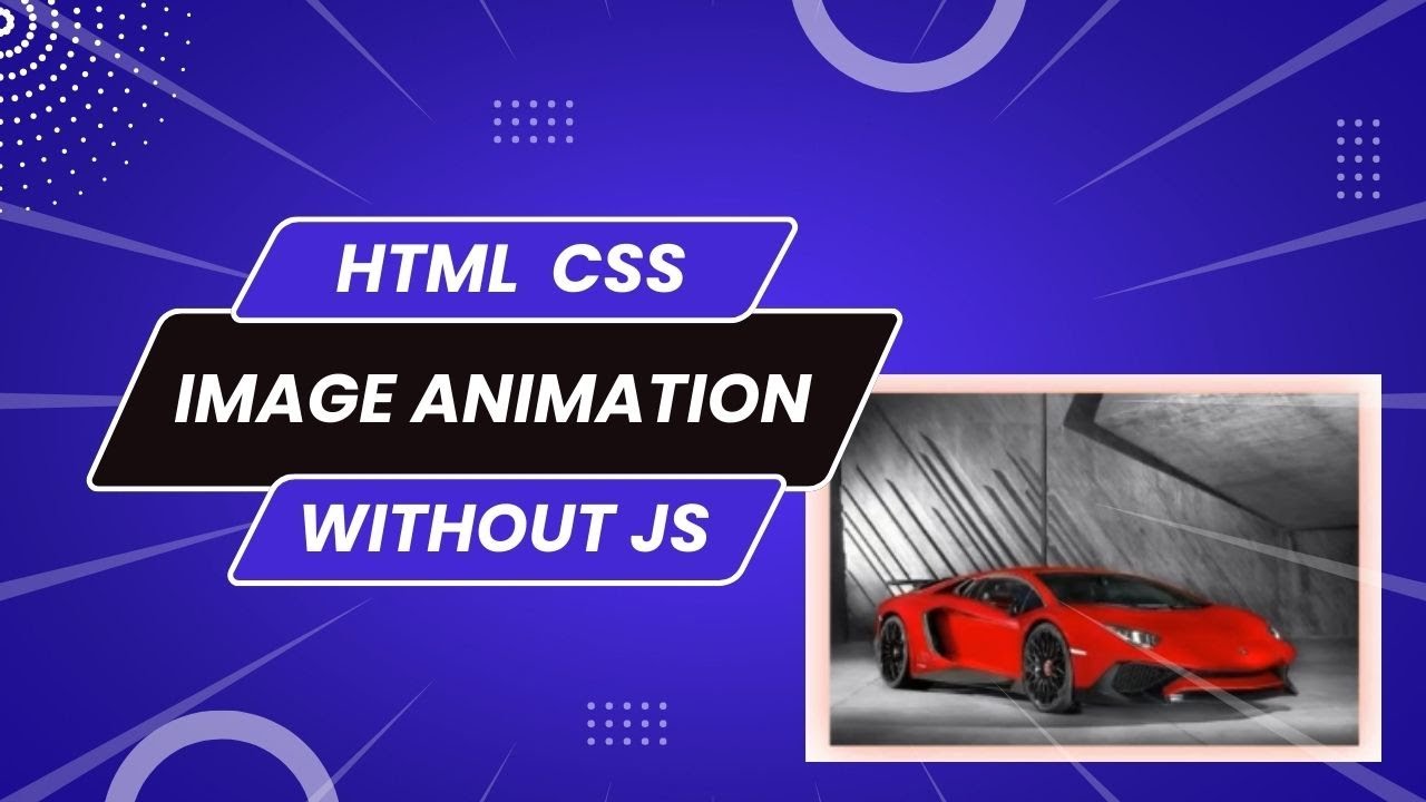 how can i Image animation in html and css.This tutorial is without ...