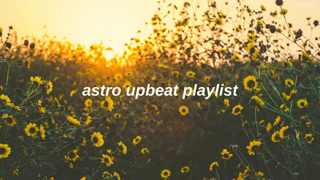 ASTRO feel good playlist ☼ // for energetic moods, motivation, etc ...