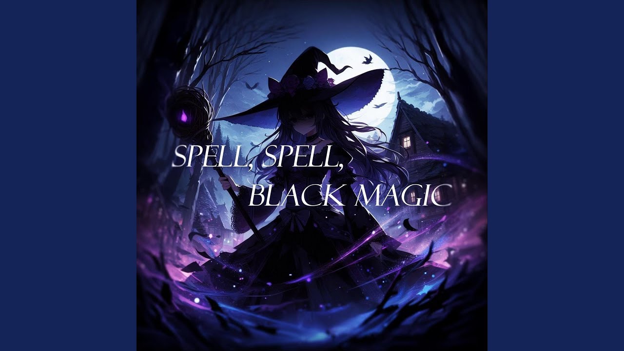 Spell, Spell, Black Magic - YouTube