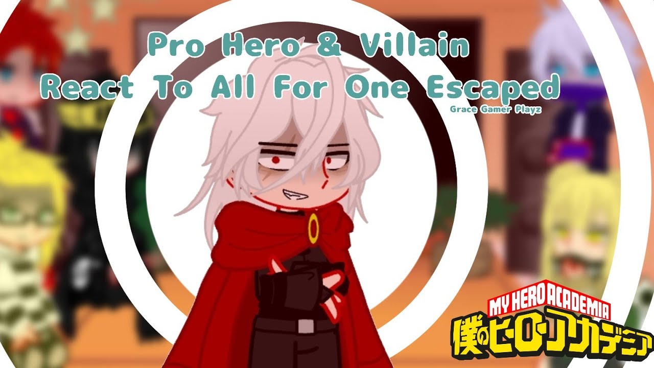 Pro Hero and Villains react to All For One Escaped || Grace gamer playz ...