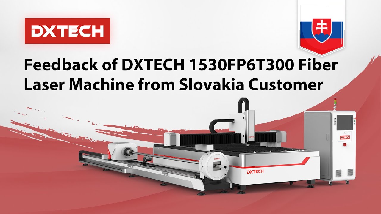 Slovakia Customer's Feedback of DXTECH 1530FP6T300 Fiber Laser Machine ...