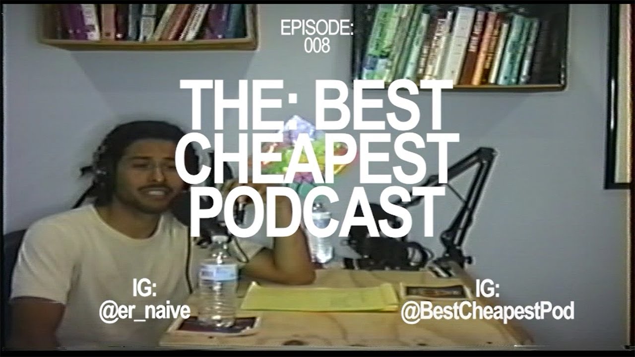 The Best Cheapest Podcast Episode: 008 - YouTube