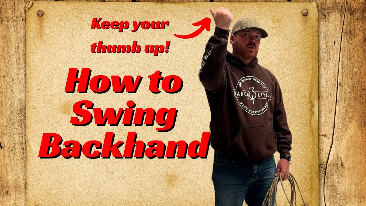 How To Swing A Backhand | Learn To Rope | Ranch Roping Tips - YouTube