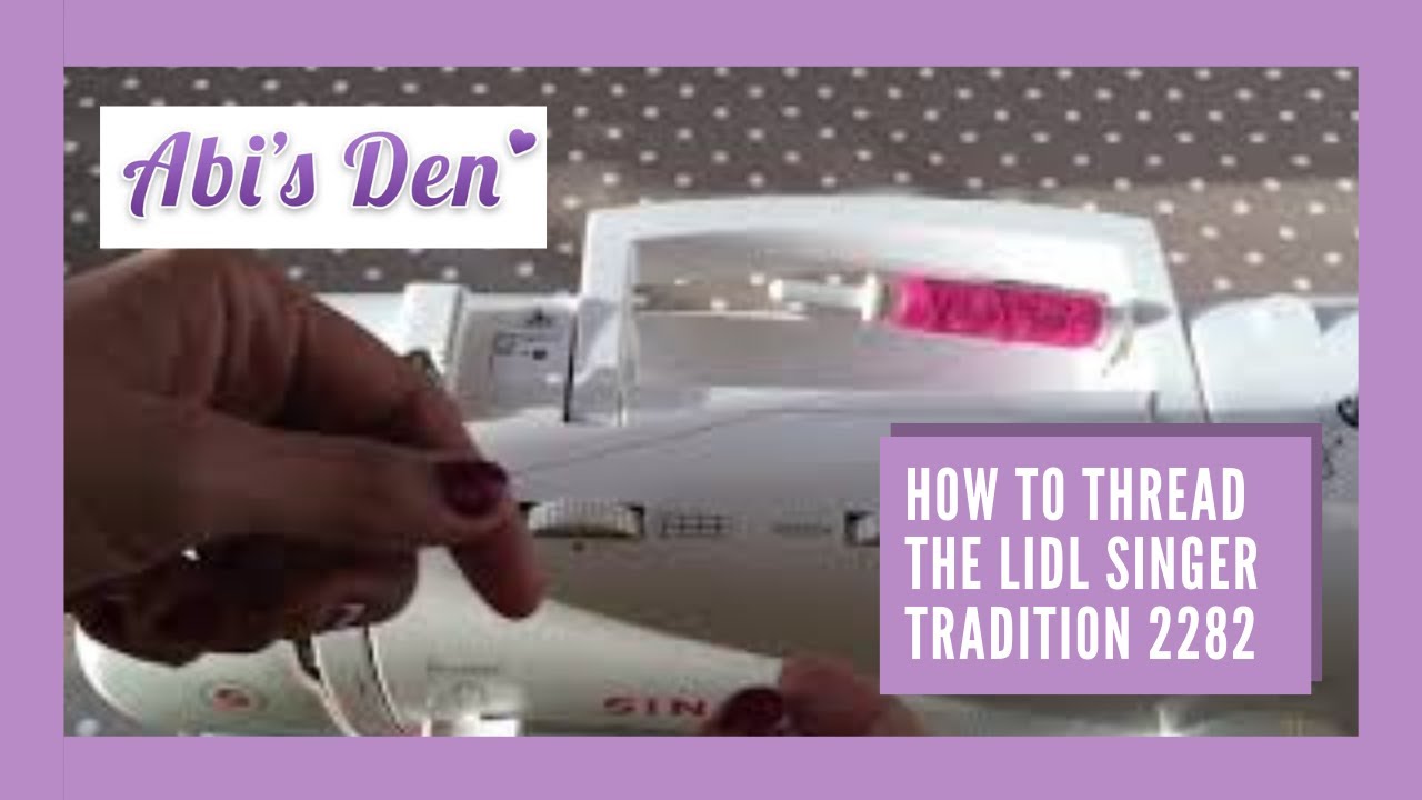 How to Thread your 🧵 Lidl Singer Tradition Tutorial 2282 | Abi’s Den ️🧵 ...