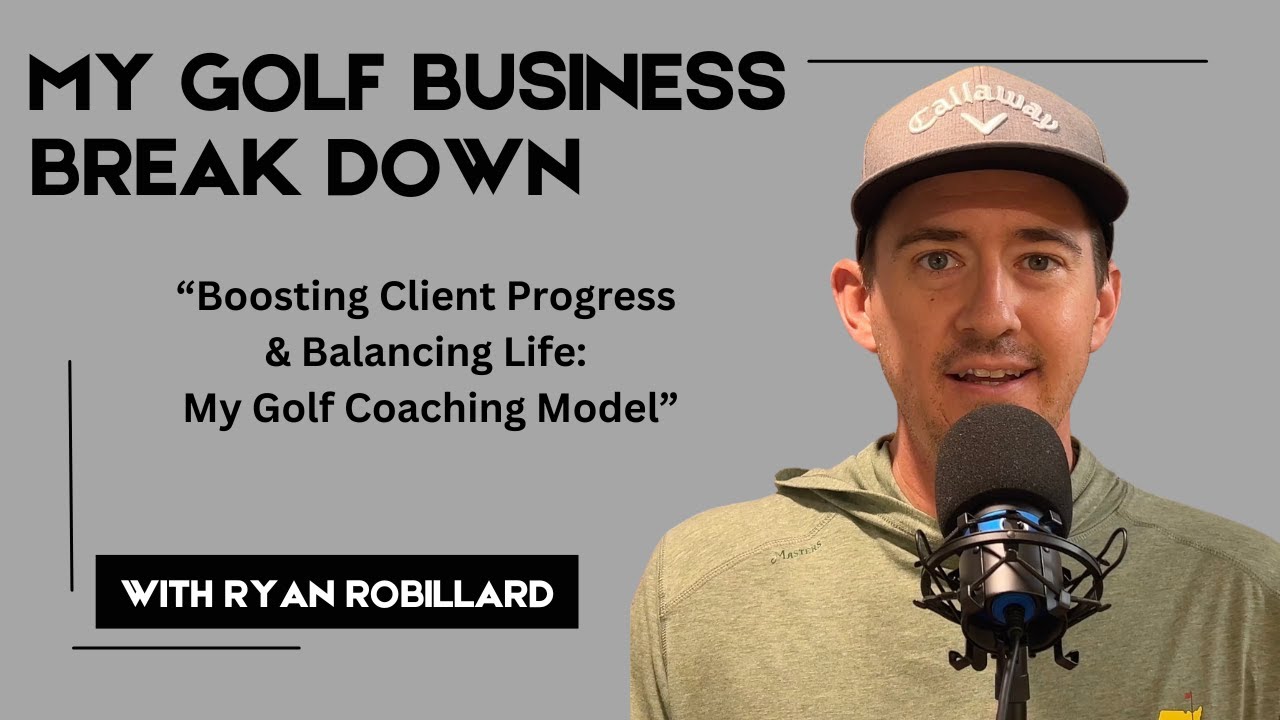 Boosting Client Progress & Balancing Life: My Golf Coaching Model - YouTube