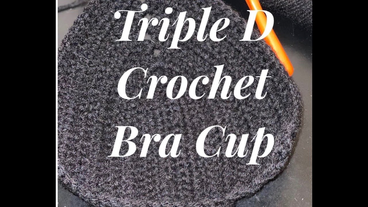 How to make Triple D Crochet Bra Cup Tutorial - YouTube