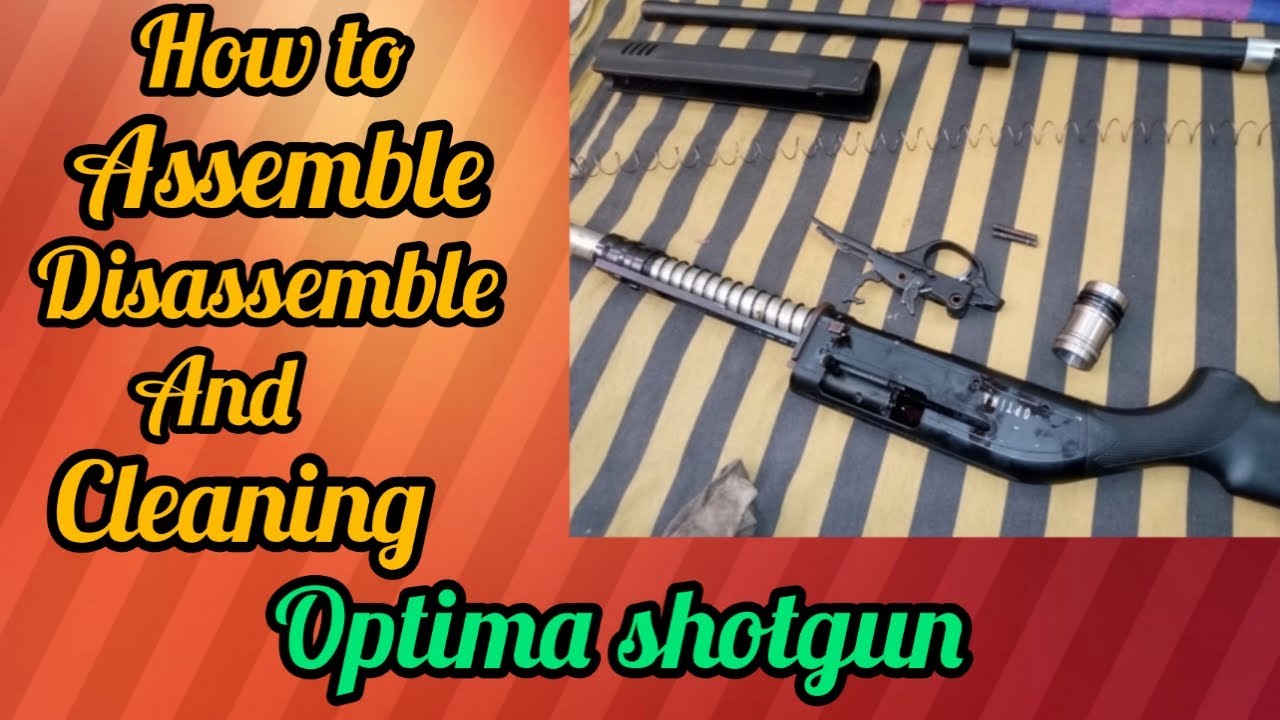 How to Assemble || Disassemble and cleaning (OPTIMA SHOTGUN) - YouTube