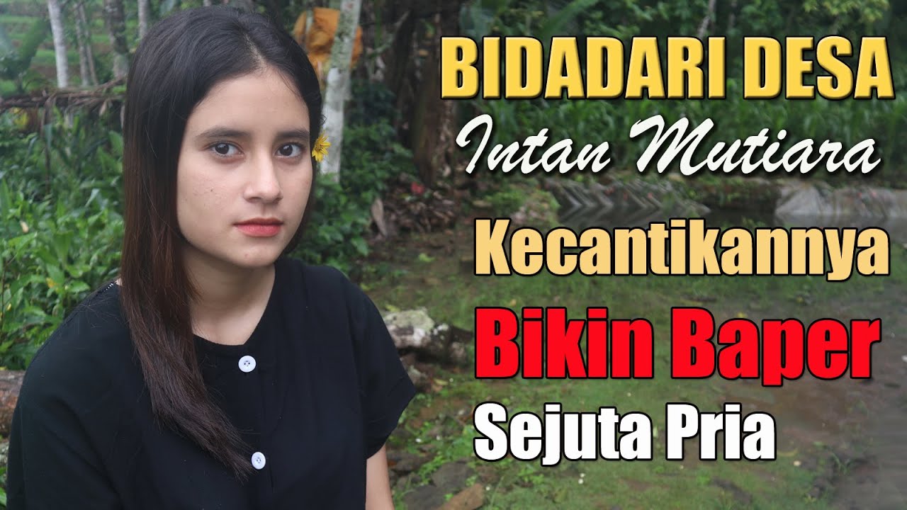 Neng Intan Mutiara, Pesona Gadis Desa Cantik Alami & Sempurna Yang Bikin Takjub Semua Pria - YouTube