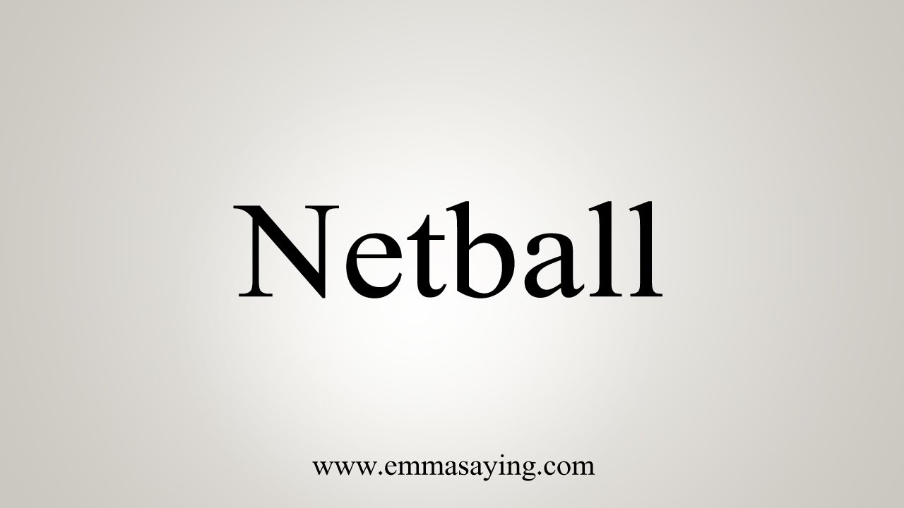 How To Say Netball - YouTube