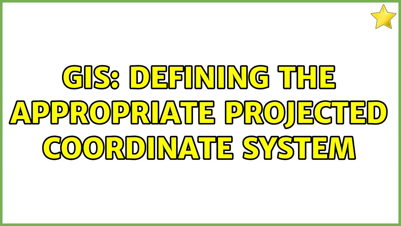 GIS Defining The Appropriate Projected Coordinate System 3 Solutions GIS Defining The Appropriate Projected Coordinate System 3 Solutions