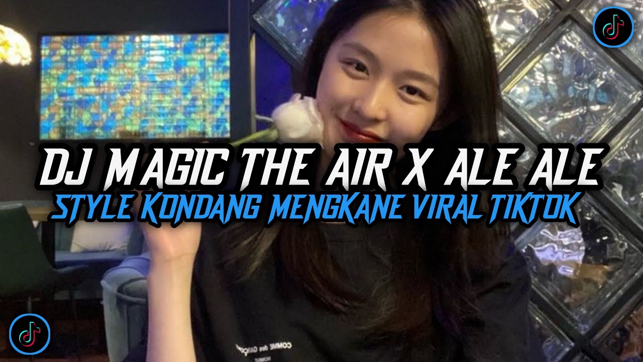 DJ MAGIC THE AIR X ALE ALE STYLE MENGKANE COCOK BUAT DI PERJALANAN DJ ...
