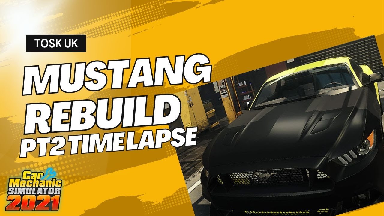 Car Simulator 2021 - Ford Mustang total rebuild part 2. Time lapse ...